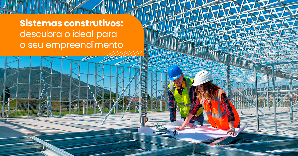 Sistemas construtivos: conheça os 6 tipos mais populares