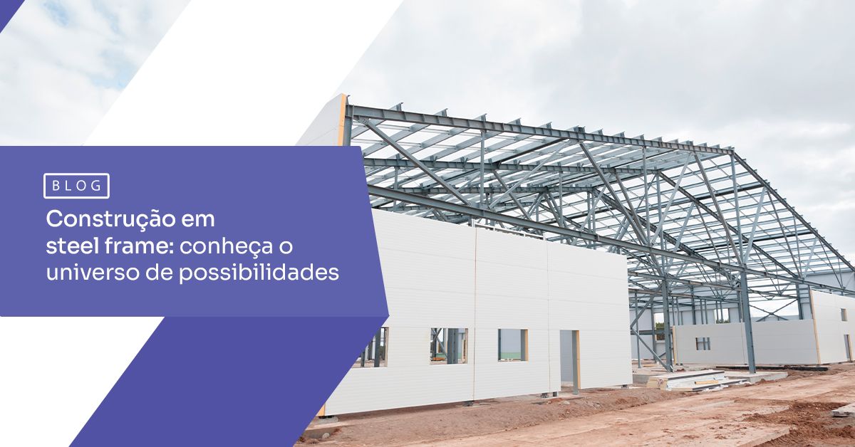 Método de construção em steel frame: conheça as possibilidades