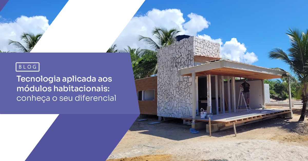 Tecnologia aplicada aos módulos habitacionais: saiba mais - CMC Modular